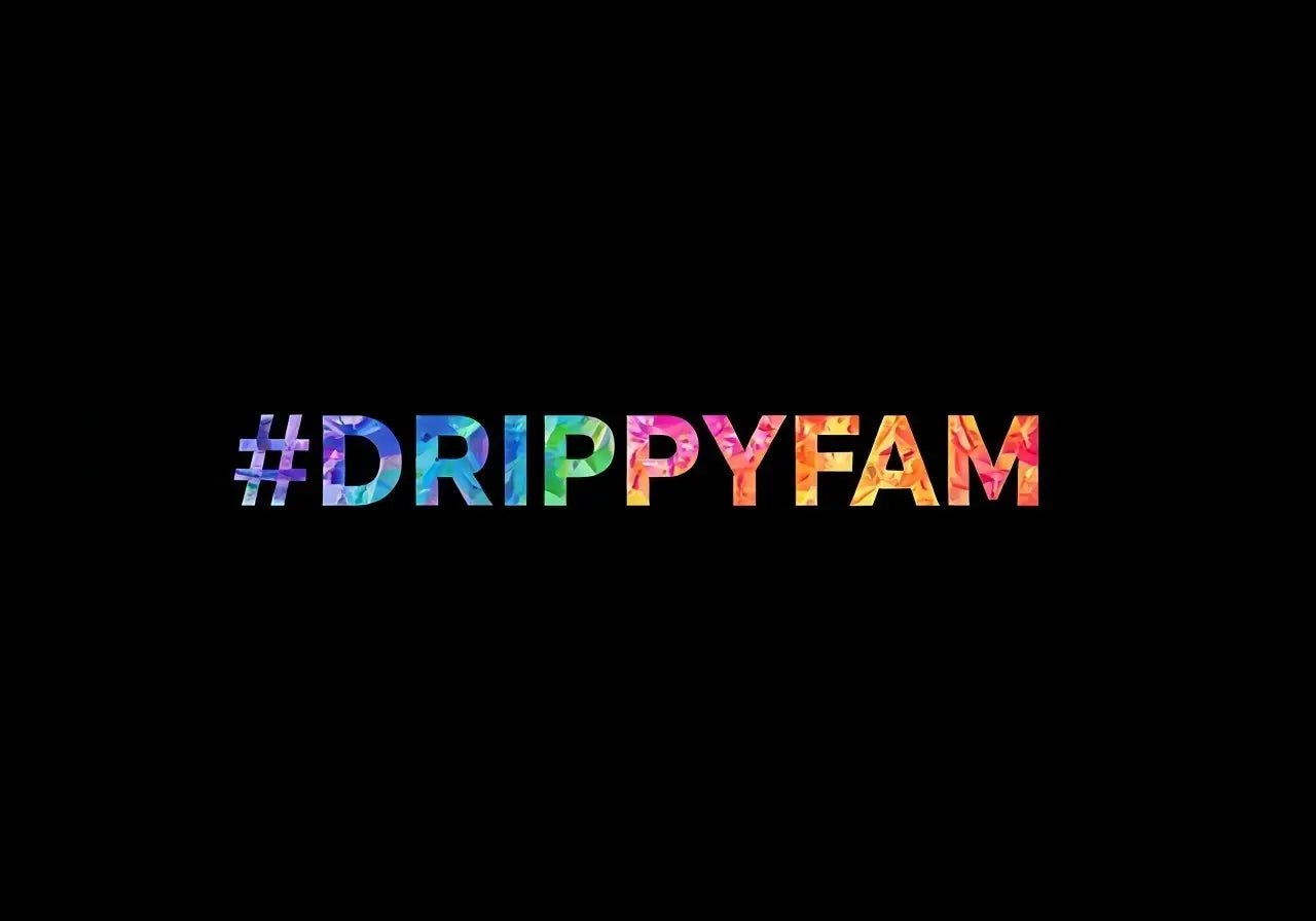 How Can I Join the #DRIPPYFAM Community?